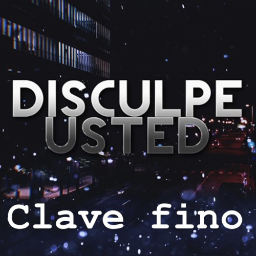 Stream Disculpe Usted By Clave Fino Listen Online For Free On Soundcloud