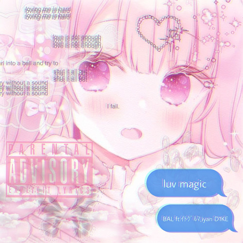 Stream luv magic ft.ｲﾄｸﾞﾙﾏ,iyan D1KE サブスク配信中 by BAL | Listen online for ...