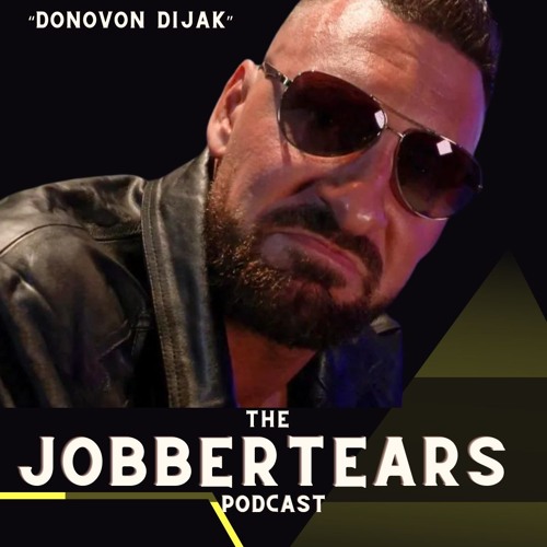 Stream Donovan Dijak Wit Jobber Tears Podcast by The Jobber Tears ...