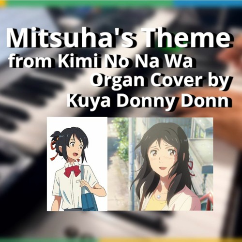Stream Mitsuha's Theme from Kimi no Na Wa by Donny Donn Mendoza ...