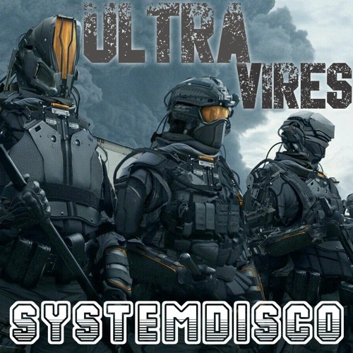 Stream Ultra Vires by SystemDisco | Listen online for free on SoundCloud