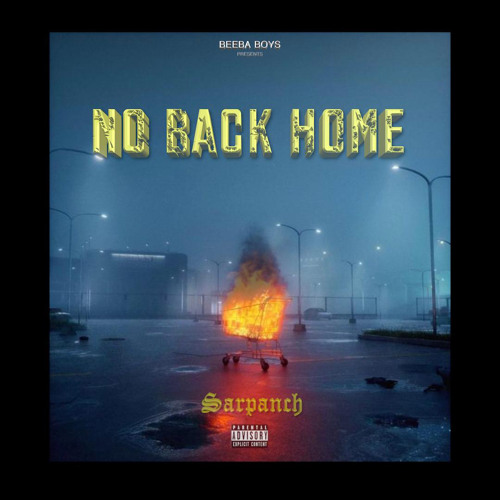 Stream NO BACK HOME by Sarpanch | Listen online for free on SoundCloud