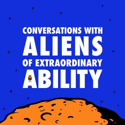 Stream Conversations with Aliens of Extraordinary Ability | Pilot ...