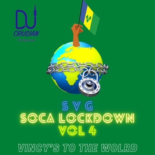 Stream SVG Soca Lockdown Vol 4: Vincy's To The World by DJ CRUSIAN ...