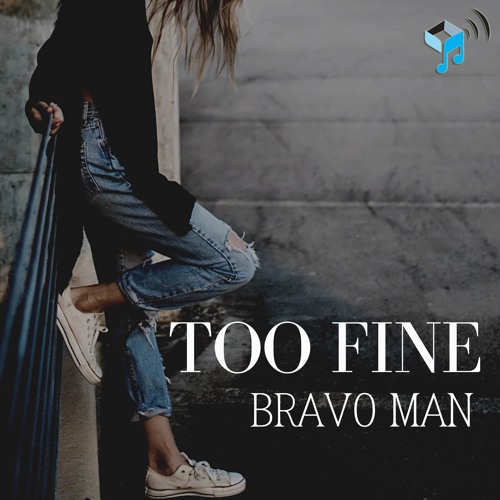 Stream Too Fine by Bravo Man | Listen online for free on SoundCloud