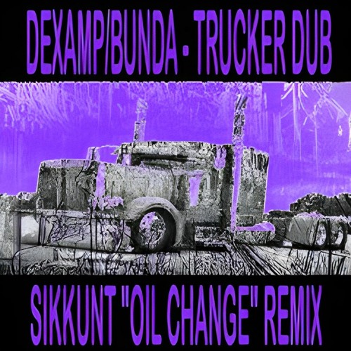Stream DEXAMP - TRUCKER DUB [SIKKUNT OIL CHANGE REMIX] by nef | Listen ...