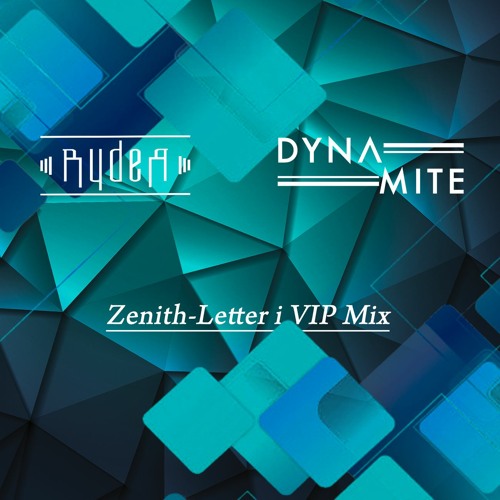 Stream Zenith - Letter i VIP Remix (RYDER & DYNAMITE VIP) by DJ Ryder ...