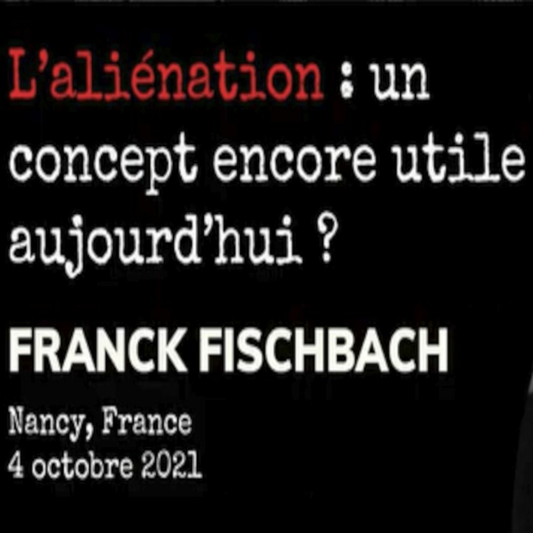 Stream Franck Fischbach - L’aliénation : Un concept encore utile ...