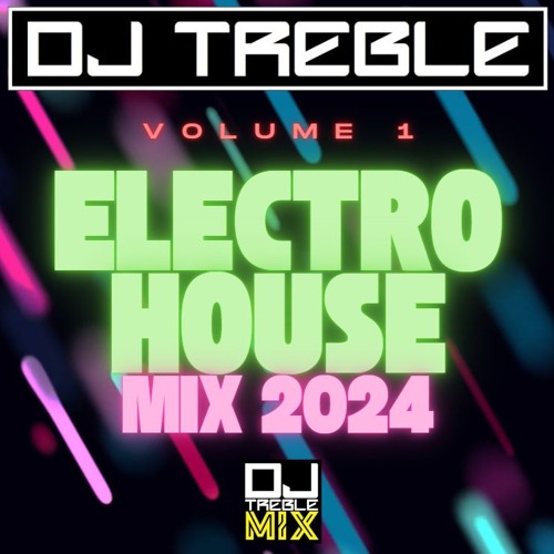 Stream ELECTRO HOUSE MIX 2024 VOL 1 by DJ TREBLE | Listen online for ...