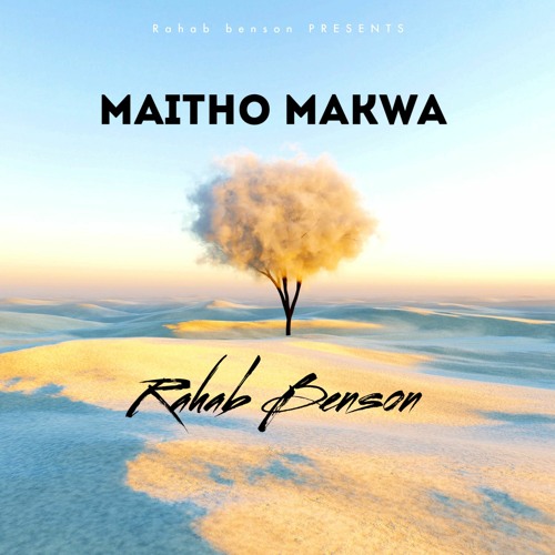 Stream Maitho Makwa by Rahab Benson | Listen online for free on SoundCloud
