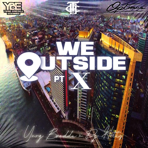 Stream Yung Bredda, Dj Hotty & Pimpin - We Outside Part 10 by Optimus ...