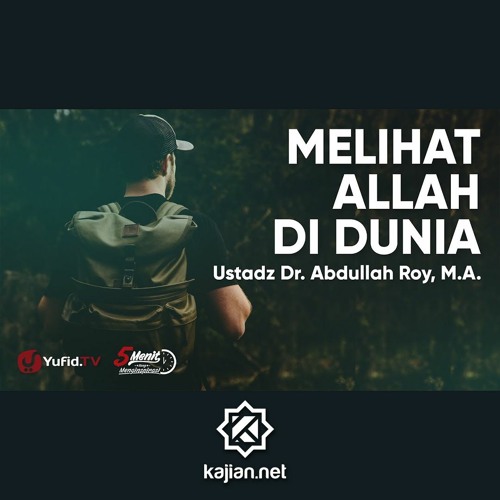 Stream Melihat Allah di Dunia - Ustadz Dr. Abdullah Roy, M.A. by Kajian ...