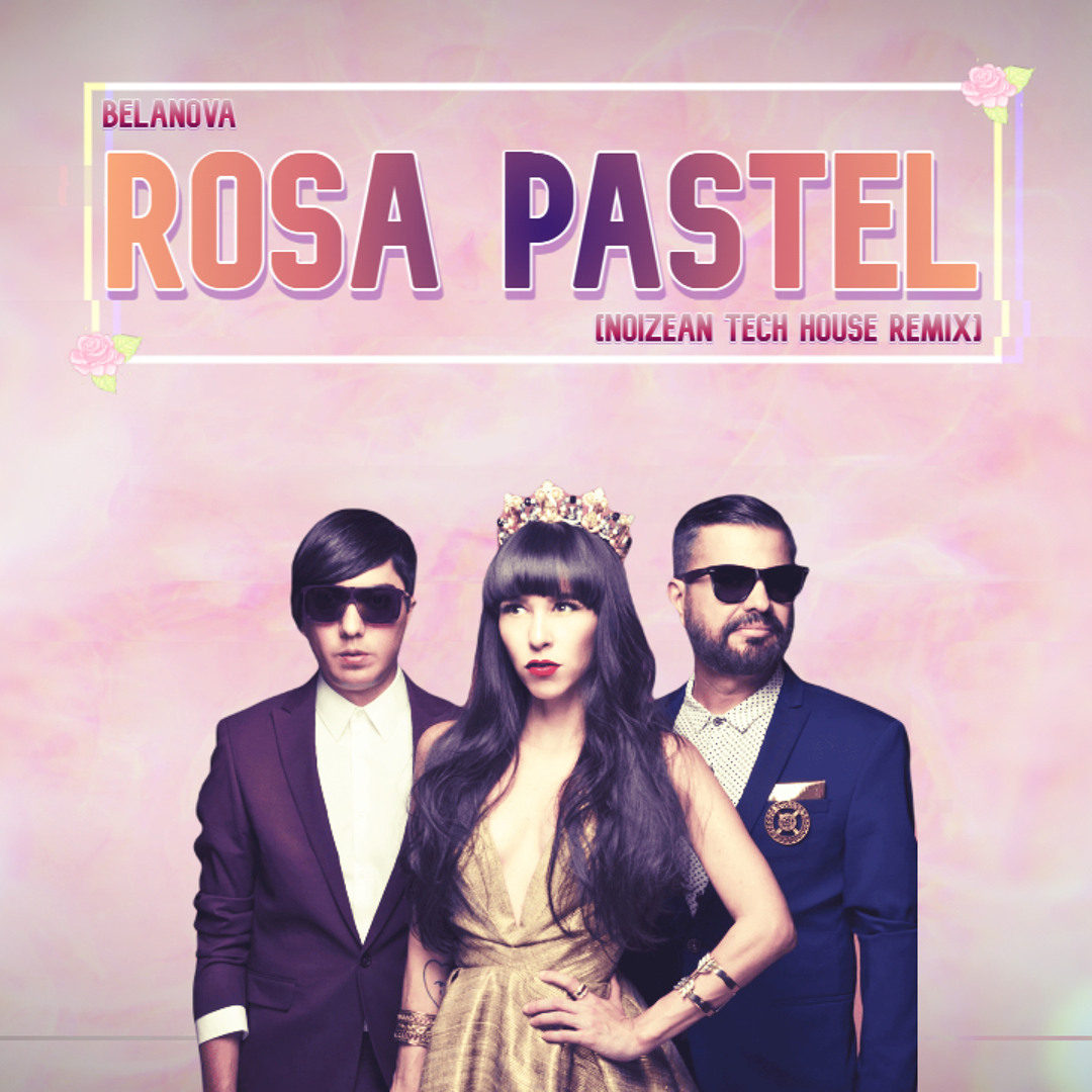 Stream BELANOVA - ROSA PASTEL (TECH HOUSE EDIT) [NOIZEAN REMIX] by ...