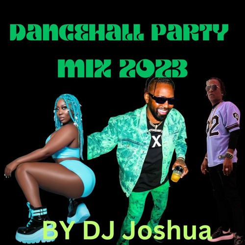 Stream DJ Joshua DanceHall Party Mix 2023 by DJ Joshua | Listen online ...