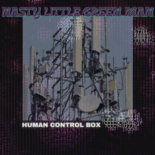 Stream Human Control Box by NASTY LITTLE GREEN MAN-Official | Listen ...