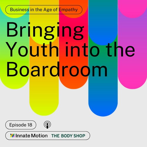 Stream episode Bringing Youth into the Boardroom with The Body Shop by ...