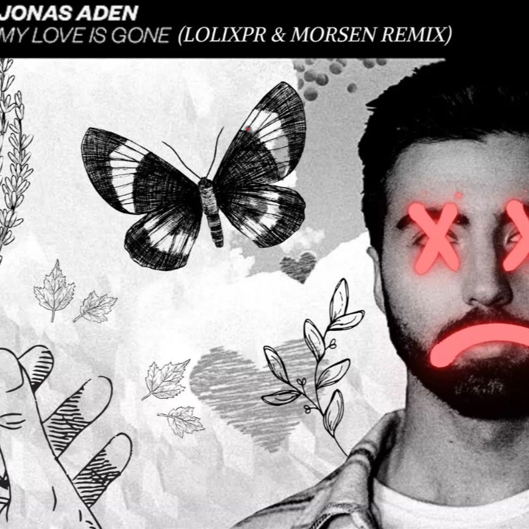 Stream Jonas Aden - My Love Is Gone (Lolixpr&Morsen Extended Remix) by ...