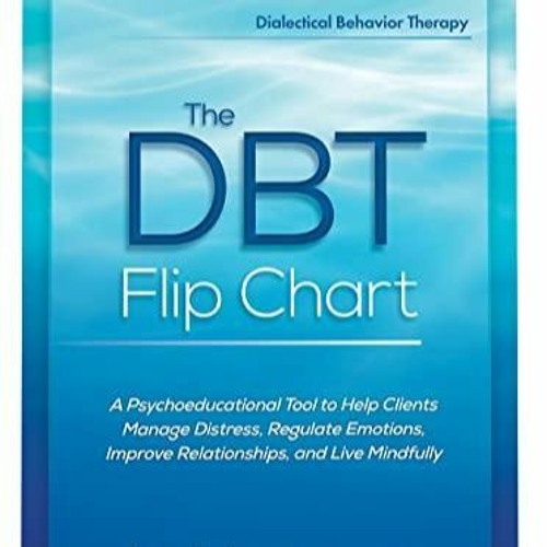 Stream Ebook PDF The DBT Flip Chart: A Psychoeducational Tool to Help ...
