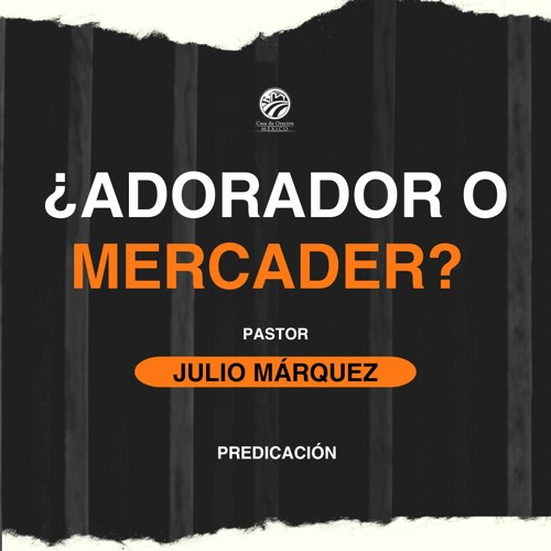 Stream Julio Márquez - ¿Adorador o mercader? by casadeoracionmexico | Listen online for free on ...