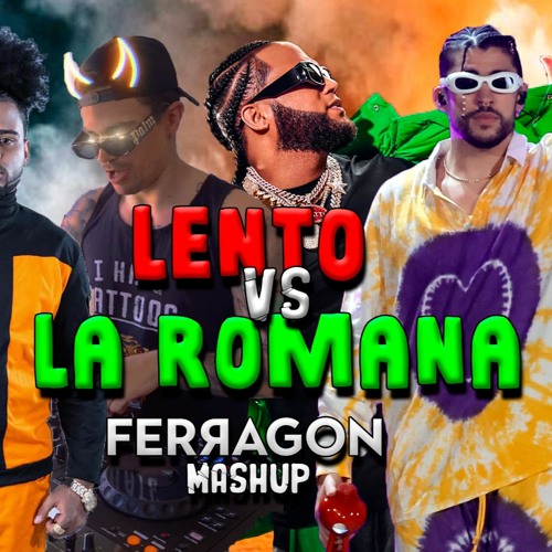 Stream LENTO vs LA ROMANA - Bad Bunny, El Alfa, Nfasis (FERRAGON Mashup ...