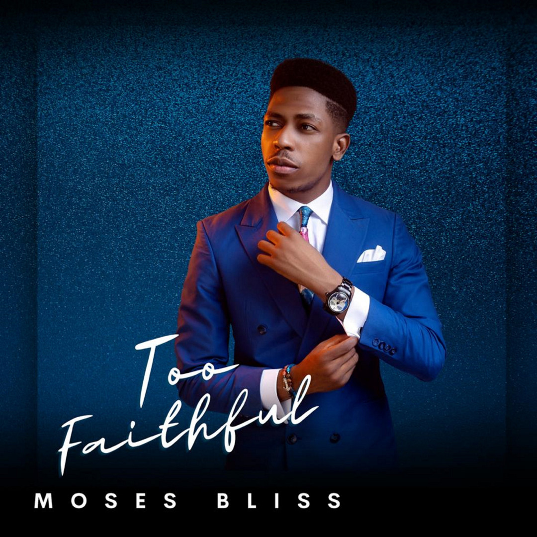 Stream Too Faithful by Moses Bliss | Listen online for free on SoundCloud