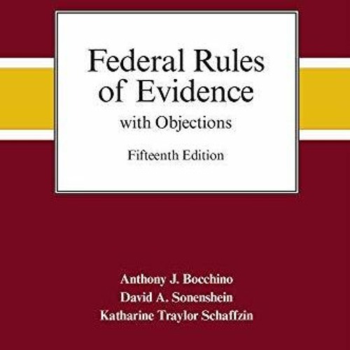 Stream Ebook Federal Rules Of Evidence With Objections As Amended To ...