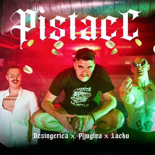 Stream Desingerica x Pljugica x Lacku - PISTACC (Official Audio) by ...