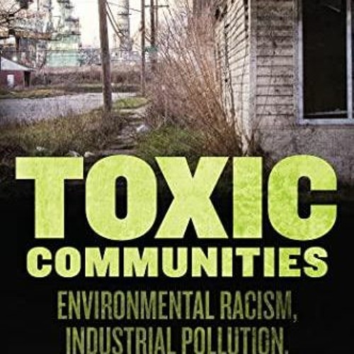 Stream episode PDF_ Toxic Communities: Environmental Racism, Industrial ...