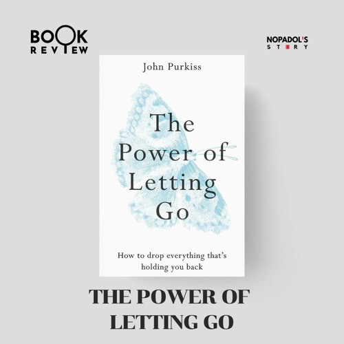 Stream episode EP 1886 Book Review The Power Of Letting Go by Nopadol's ...