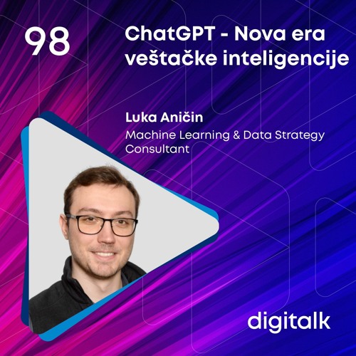 Stream episode ChatGPT - Nova era veštačke inteligencije I Luka Aničin I DigiTalk EP98 by ...