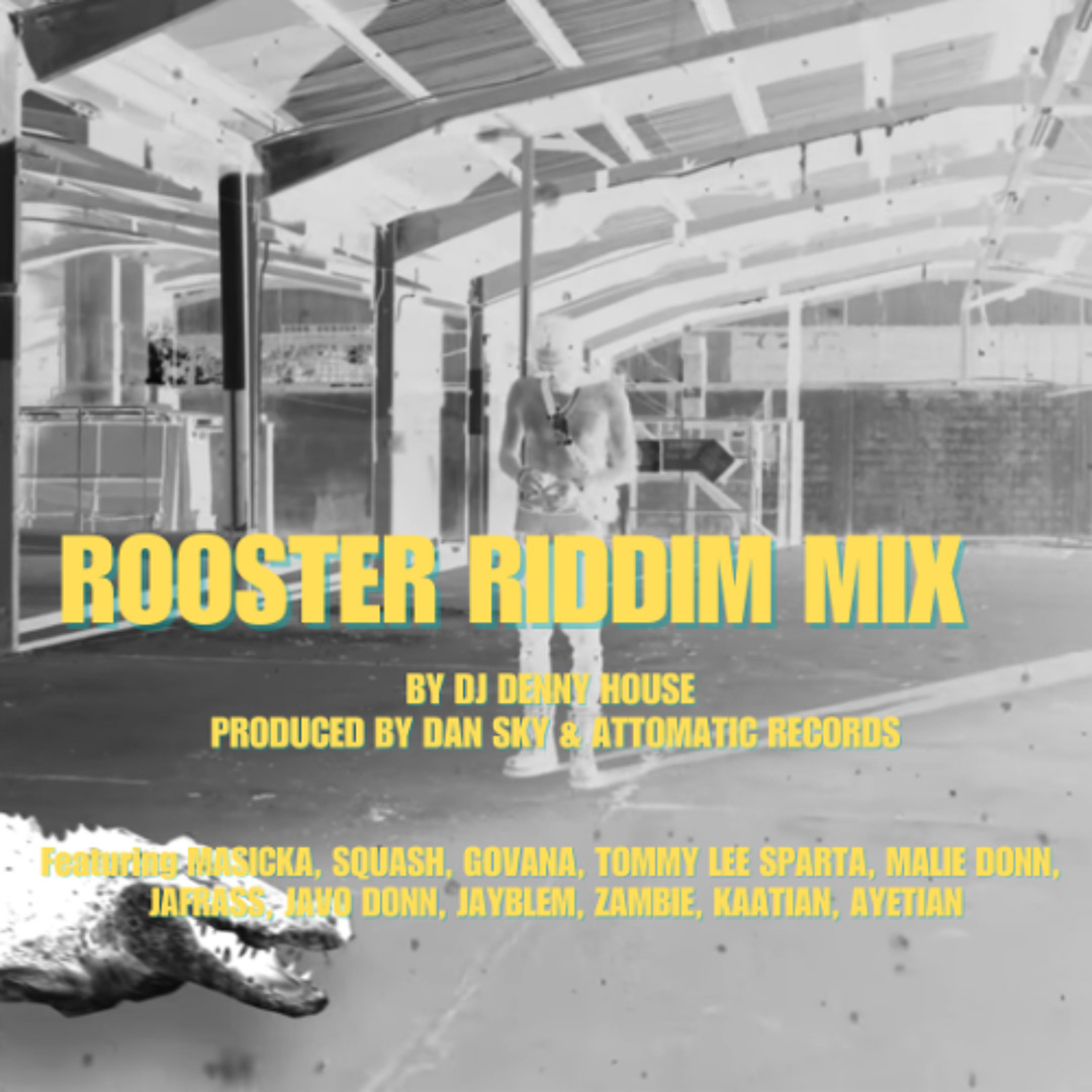 Stream Rooster Riddim 2024 Mix By Dj Denny Hus Produced By Attomatic