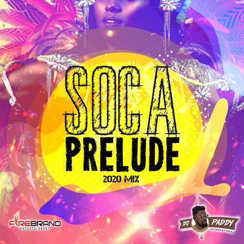 Stream Soca Prelude 2020 by Dj Paddy Int’l | Listen online for free on ...