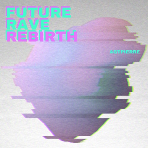 Stream Future Rave Rebirth by Agtpierre | Listen online for free on ...