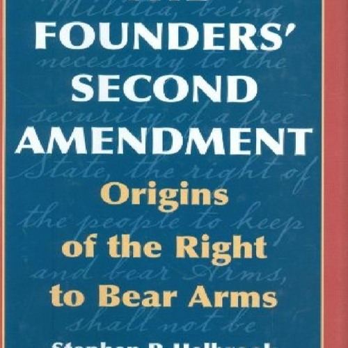 Stream episode Pdf⚡(read online) The Founders' Second Amendment ...
