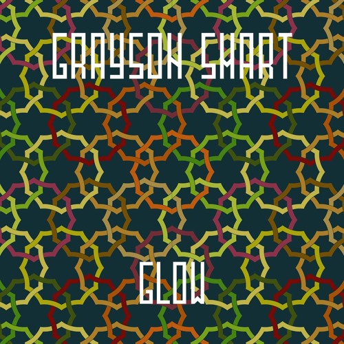 Stream Grayson Smart - Glow by Grayson Smart | Listen online for free ...