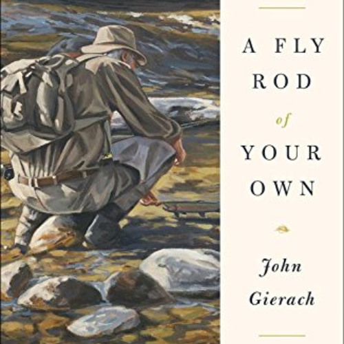 Listen to playlists featuring download EBOOK 💓 A Fly Rod of Your Own ...