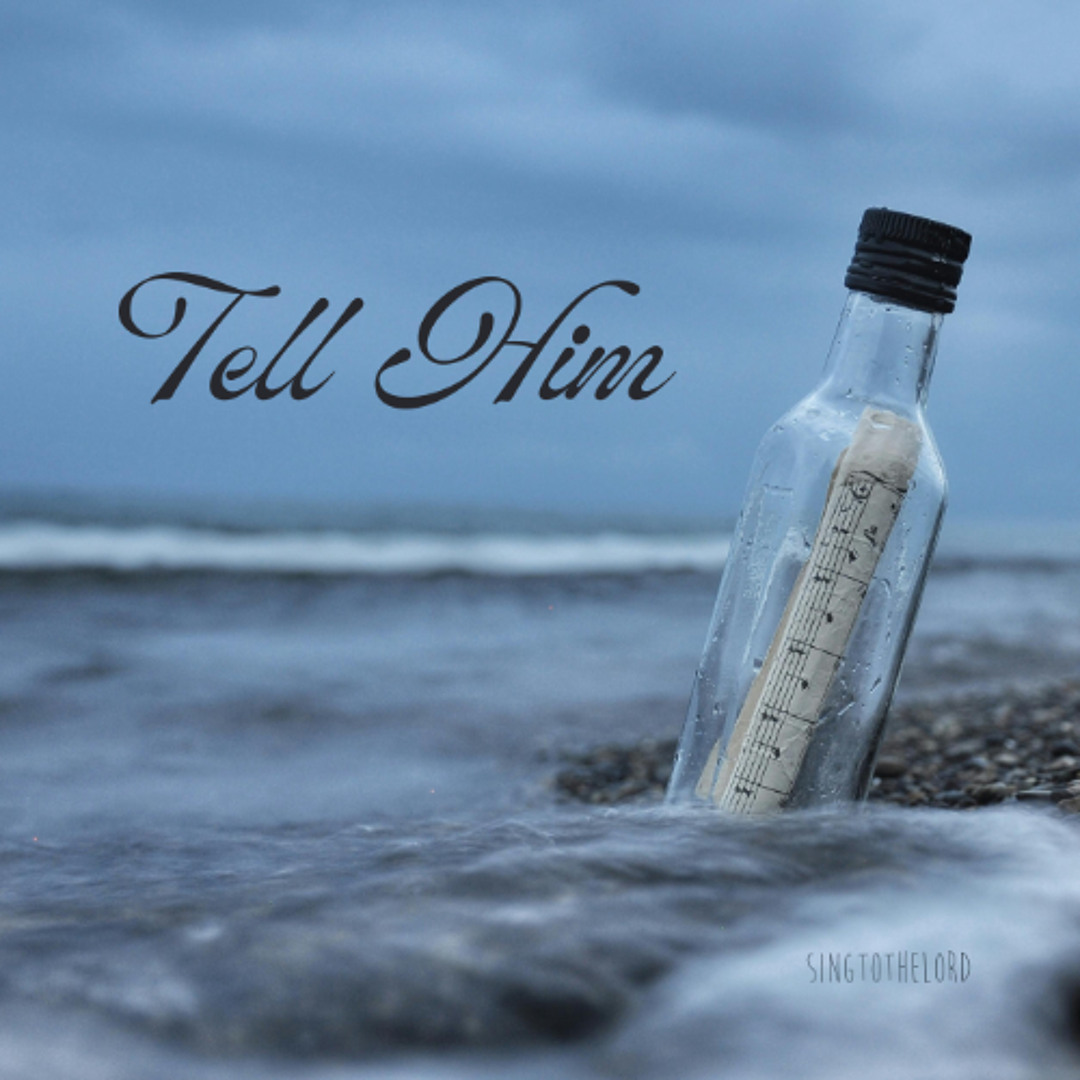 Stream Tell Him by SingtotheLord | Listen online for free on SoundCloud