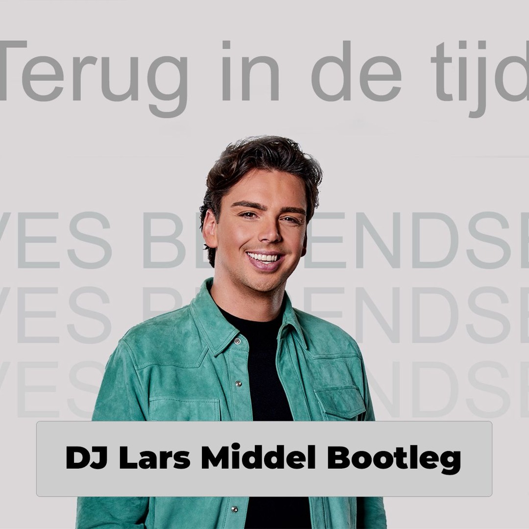 Stream Yves Berendse - Terug In De Tijd (DJ Lars Middel Bootleg) (Buy ...