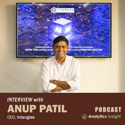 Stream Exclusive Interaction with Anup Patil, CEO of Intangles by Analytics Insight | Listen ...