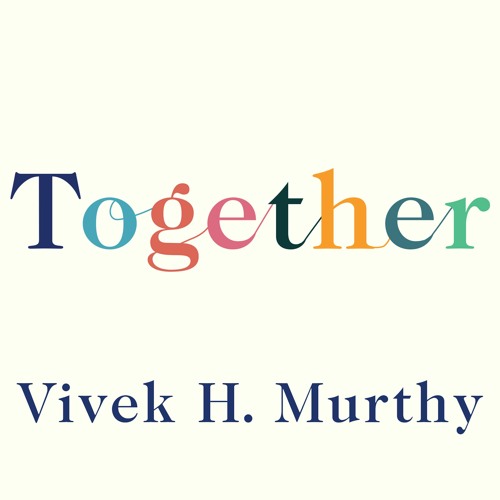 Stream TOGETHER - VIVEK MURTHY from Profile Books Audio | Listen online ...