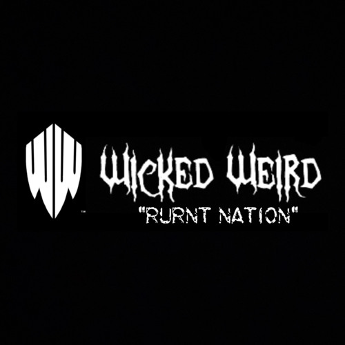 Stream Wicked Weird - “Rurnt Nation” (live audio) by Wicked Weird ...