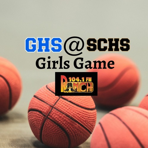 Stream DEC 2 2022 GHS AT SCHS GIRLS GAME by 104.1 The Ranch | Listen ...