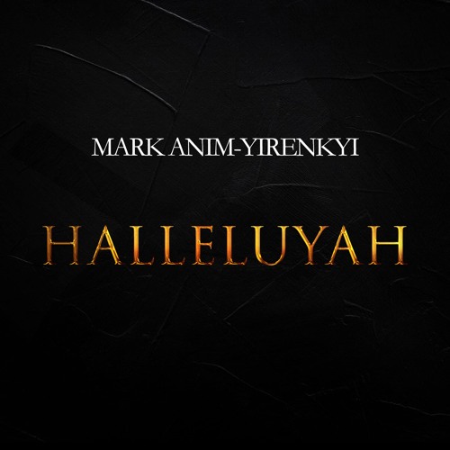 Stream HalleluYah by Mark Anim-Yirenkyi Official | Listen online for ...