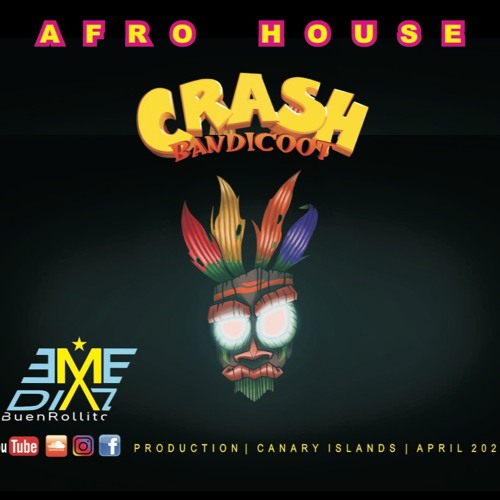 Stream AFRO HOUSE - Crash Bandicoot X EME DÍAZ - #BuenRollito by dj Eme ...