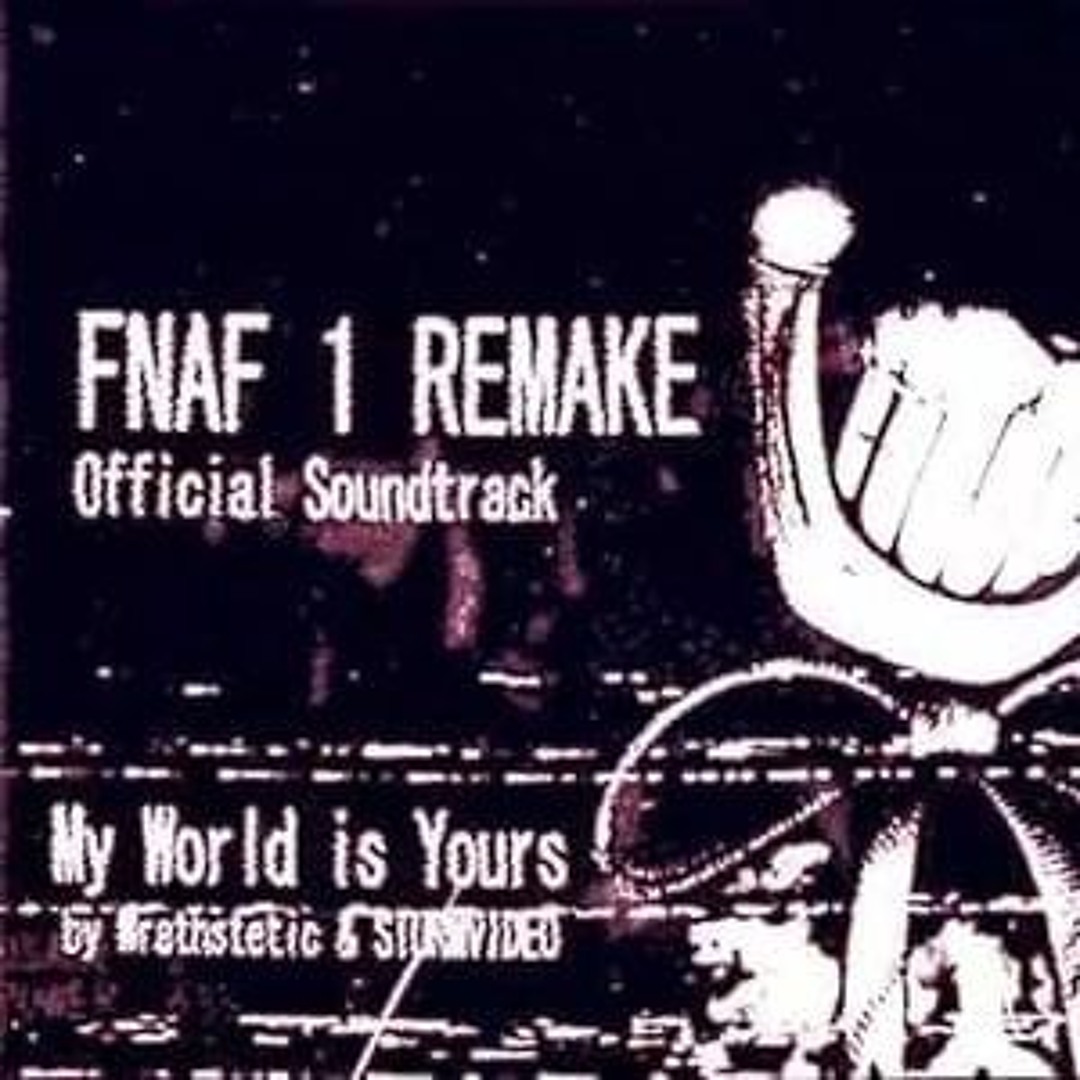 Stream MY WORLD IS YOURS (Finale) - FNAF 1 REMAKE OST by Shattered ...