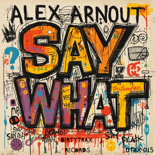 Stream PREMIERE: Alex Arnout - Say What [DTRX015] by Verzila | Listen ...