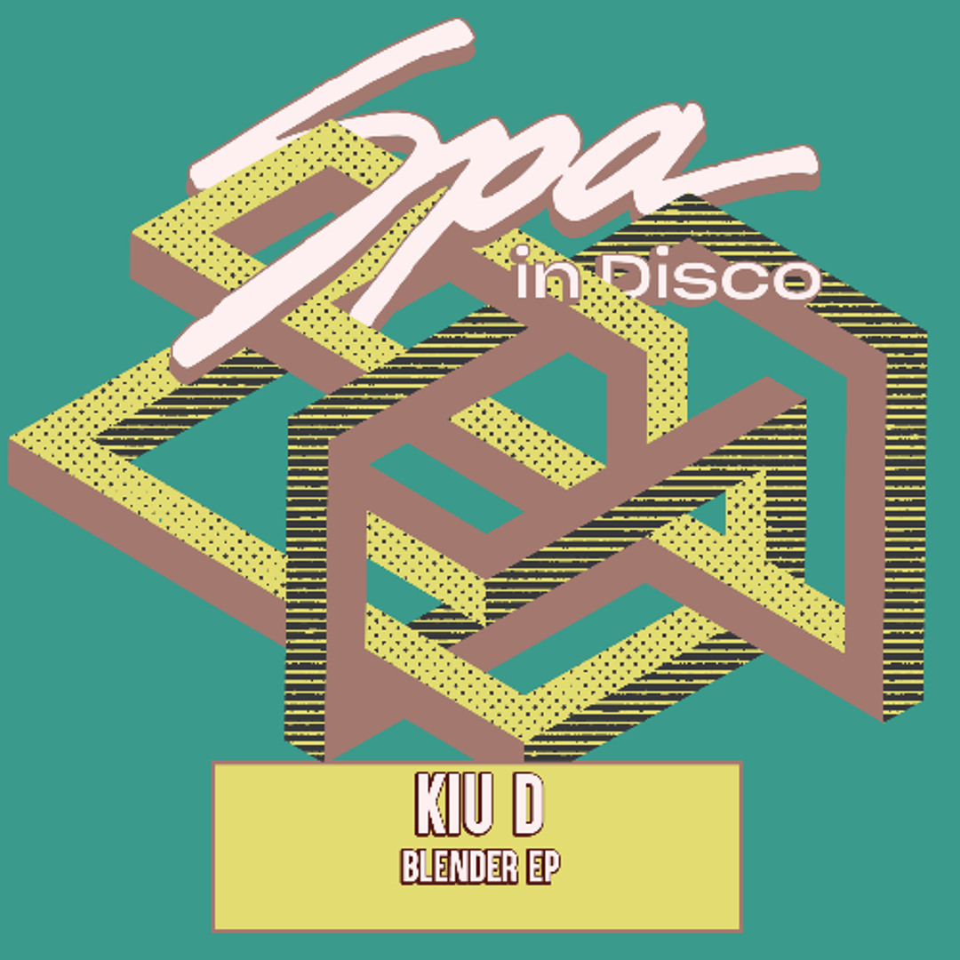Stream [SPA402] KIU D - Blender by Spa In Disco | Listen online for free on SoundCloud