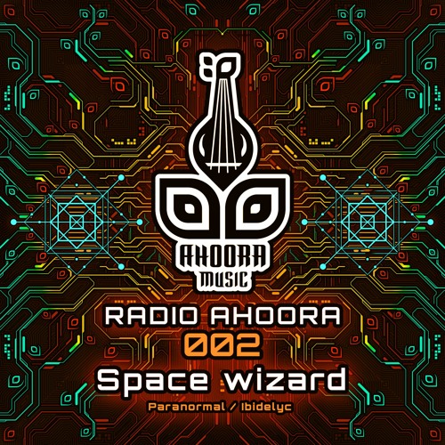 Radio Ahoora 002 - Space Wizard - Listen to music