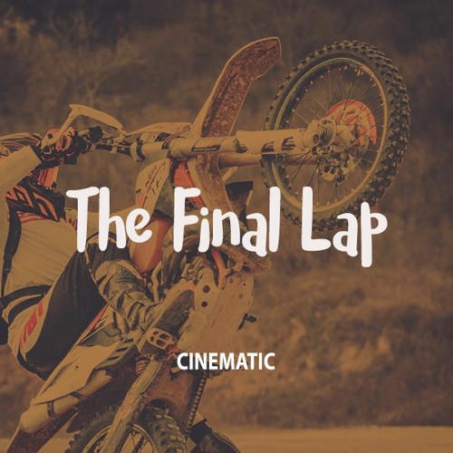 Stream The Final Lap by HookSounds | Listen online for free on SoundCloud