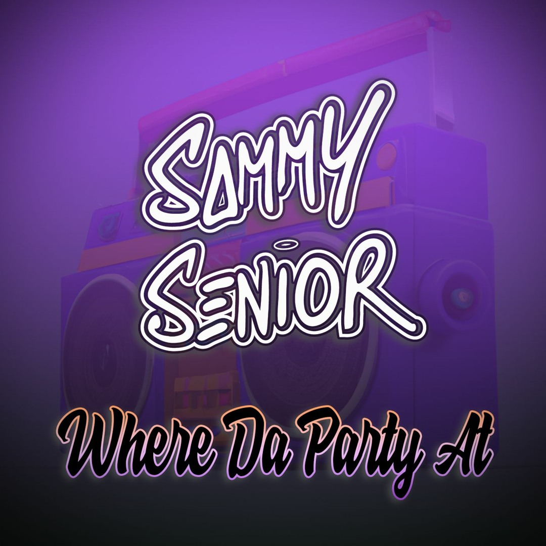 Stream Where Da Party At by Sammy Senior | Listen online for free on ...